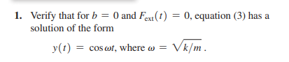 1. Verify that for b = 0 and Fext (t) = 0, equation | Chegg.com