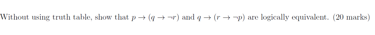 Solved Without using truth table, show that p + (q + -r) and | Chegg.com
