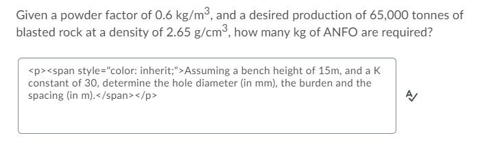 Solved Given a powder factor of 0.6 kg/m3, and a desired | Chegg.com