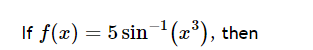Solved If f(x)=5sin-1(x3), ﻿then | Chegg.com