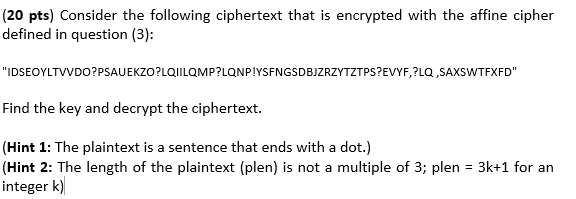 Solved (20 pts) Consider the following ciphertext that is | Chegg.com