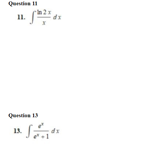 Solved Question 11 In 2x 11. dx X Question 13 em 13. dx | Chegg.com