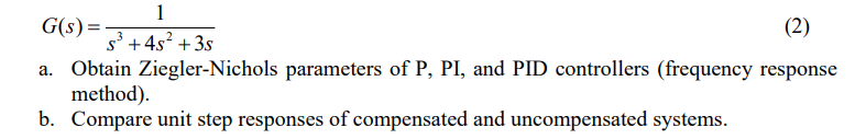 Solved G(s)=1s3+4s2+3sa. ﻿Obtain Ziegler-Nichols parameters | Chegg.com