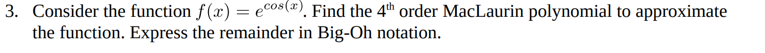 Solved 3. Consider the function f(x)=ecos(x). Find the 4th | Chegg.com