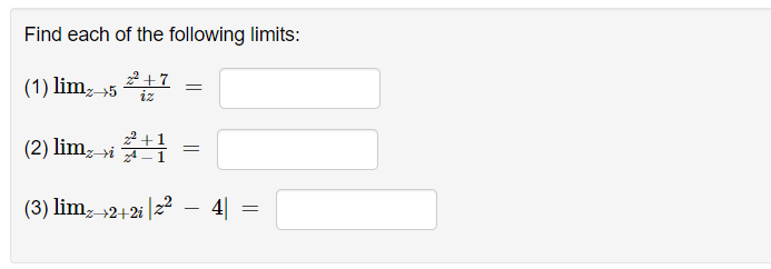 Solved Find each of the following limits: (1) limz→5izz2+7= | Chegg.com
