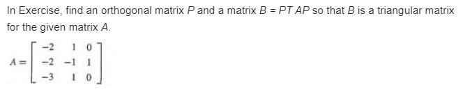 Solved In Exercise, find an orthogonal matrix P and a matrix | Chegg.com