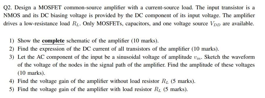 Solved Q2. Design a MOSFET common-source amplifier with a | Chegg.com