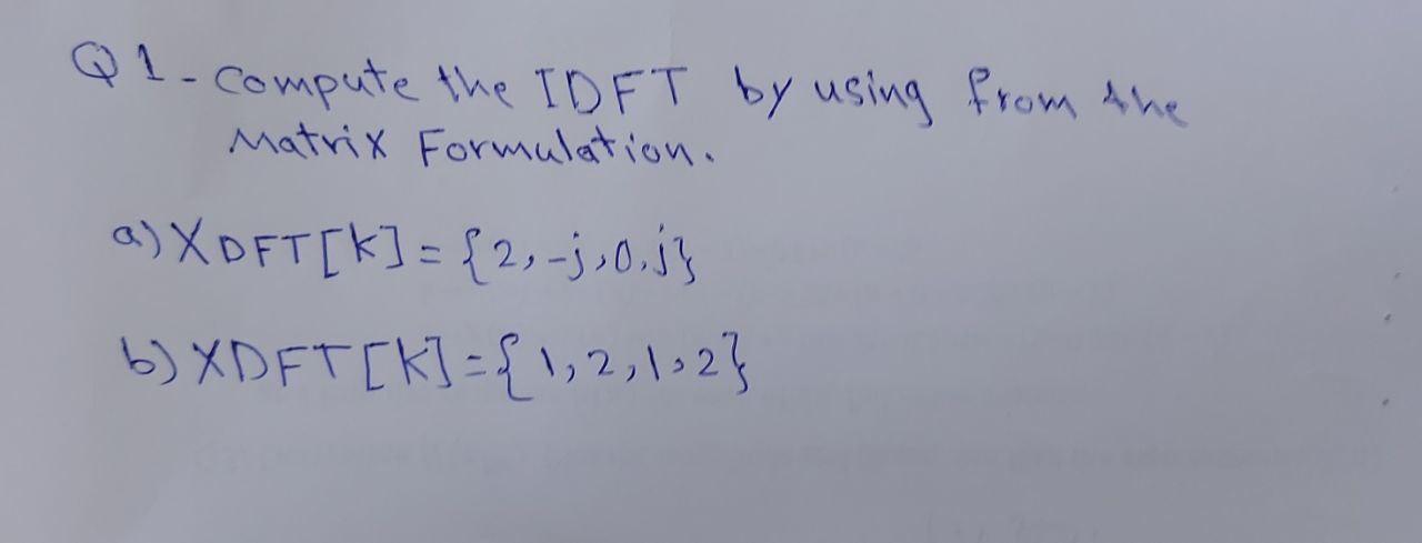 Solved Q1- compute the IDFT by using from the Matrix | Chegg.com