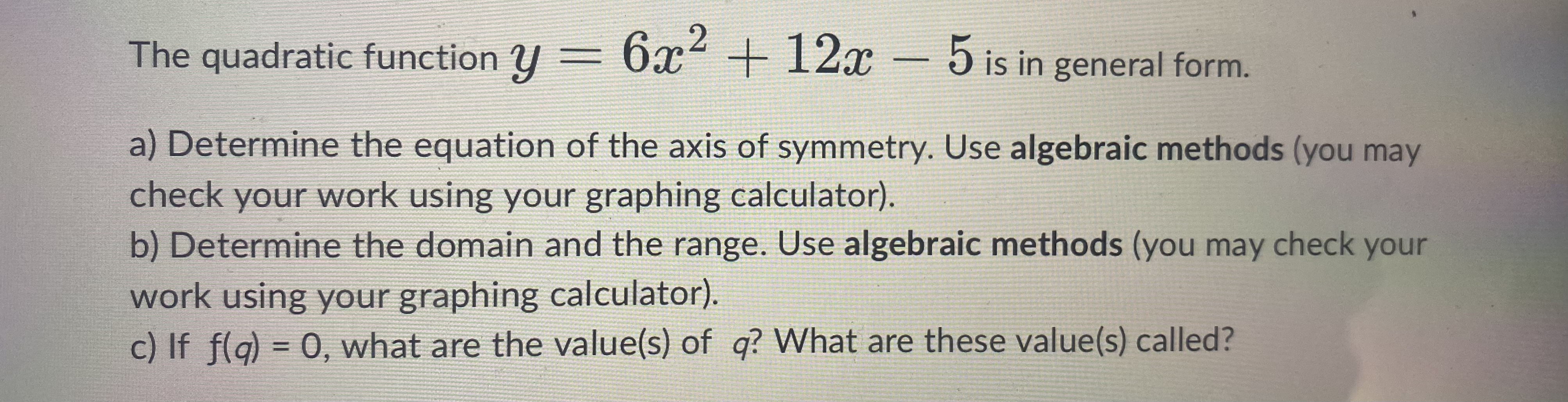 Solved The quadratic function y=6x2+12x-5 ﻿is in general | Chegg.com