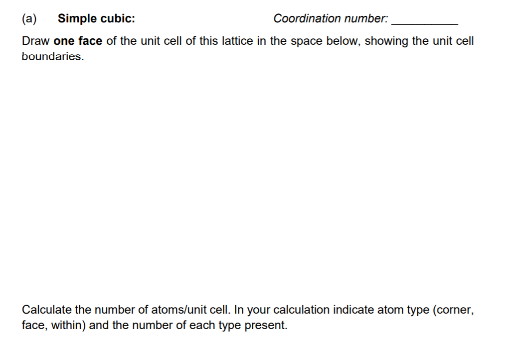 Solved (a) Simple cubic: Coordination number: Draw one face | Chegg.com