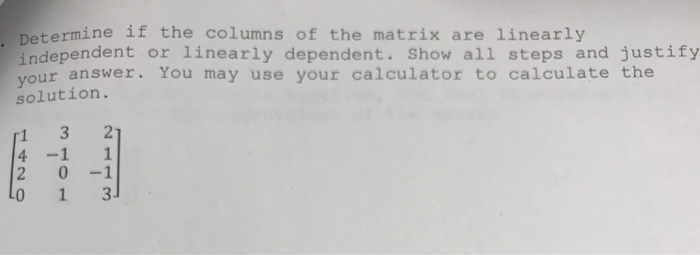 Solved Determine if the columns of the matrix are linearly | Chegg.com