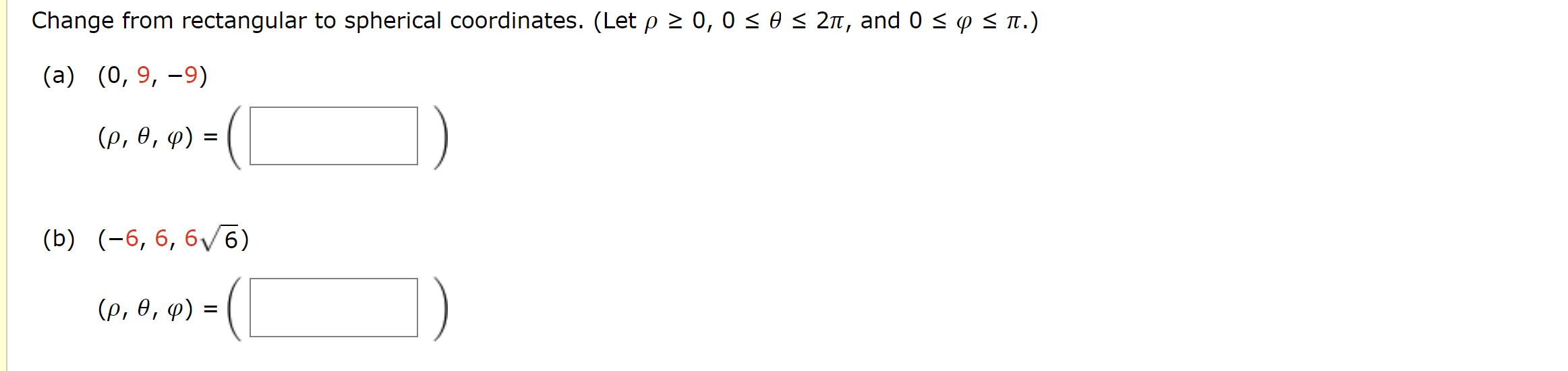 Solved (0,9,−9)(ρ,θ,φ)=((−6,6,66) | Chegg.com