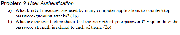 Solved Problem 2 User Authentication a) What kind of | Chegg.com
