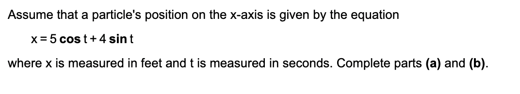Solved (b) What is the particle's velocity when t=2π ?Assume | Chegg.com