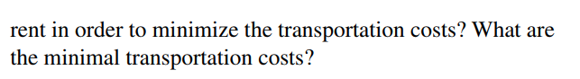 Solved rent in order to minimize the transportation costs? | Chegg.com