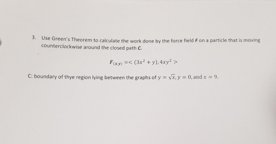 Solved Use Green's Theorem to calculate the work done by the | Chegg.com