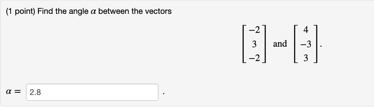 Solved (1 point) Find the angle a between the vectors 4 -2 | Chegg.com