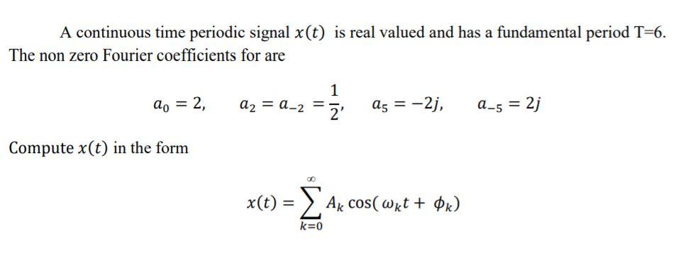 Solved A continuous time periodic signal x(t) is real valued | Chegg.com