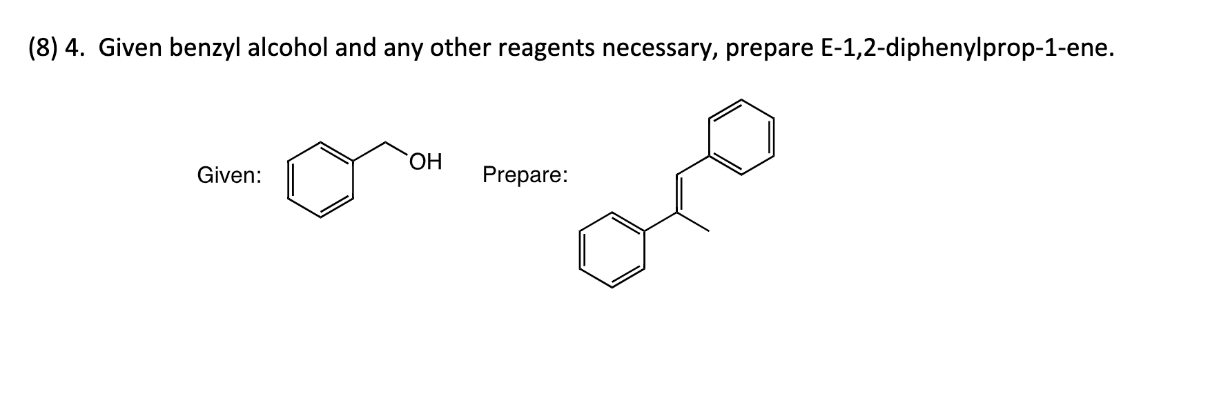 Solved (8) 4. Given benzyl alcohol and any other reagents | Chegg.com