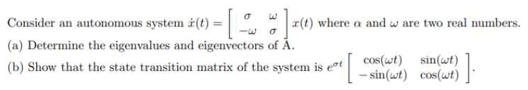 Solved Consider an autonomous system x˙(t)=[σ−ωωσ]x(t) where | Chegg.com