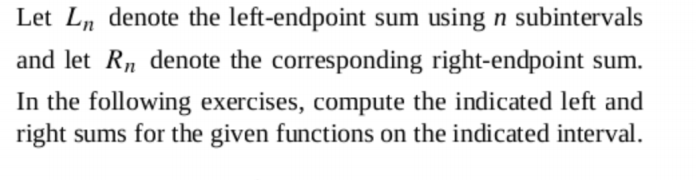 Solved Let Ln denote the left-endpoint sum using n | Chegg.com Solved Let Ln denote the left-endpoint sum using n | Chegg.com