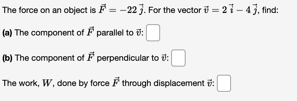 Solved The force on an object is F=−22j. For the vector | Chegg.com