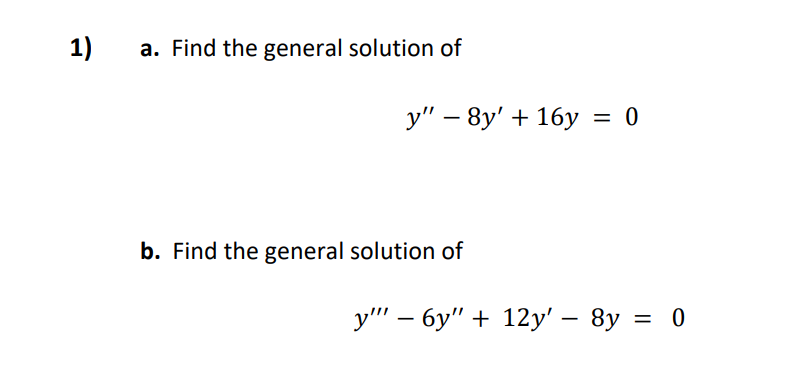 Solved a. Find the general solution of y′′−8y′+16y=0 b. Find | Chegg.com