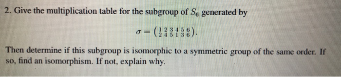 Solved 2. Give the multiplication table for the subgroup of | Chegg.com