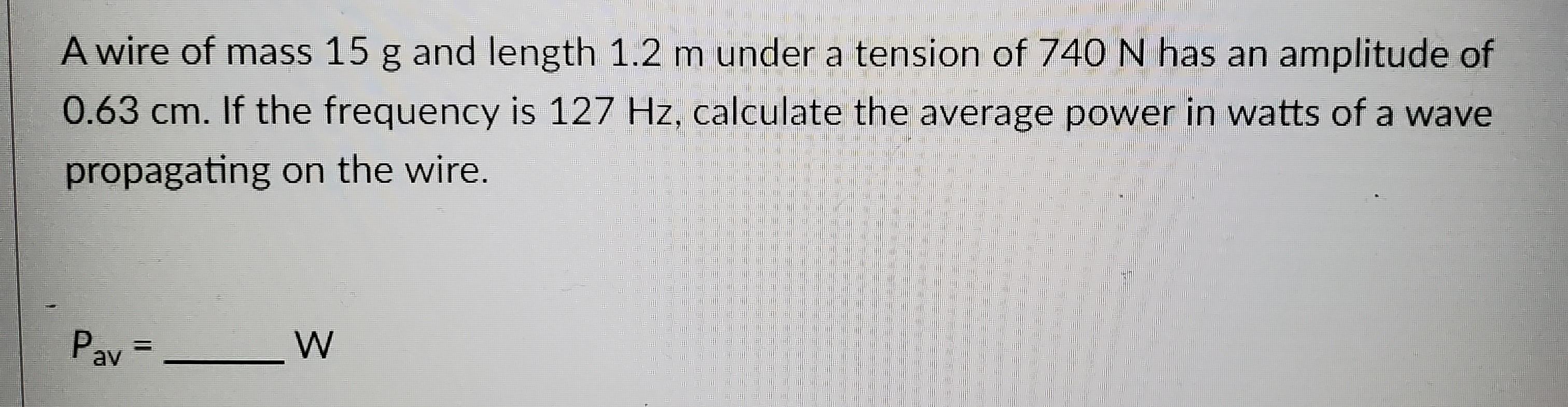 Solved A wire of mass 15 g and length 1.2 m under a tension | Chegg.com