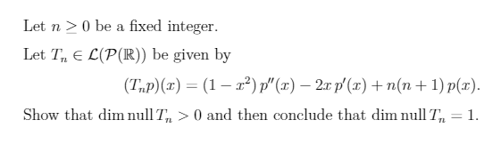 Solved Let n >o be a fixed integer. Let TEL(P(R)) be given | Chegg.com