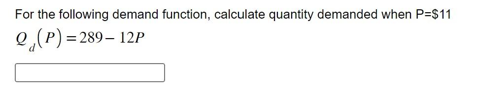 Solved For the following demand function, calculate quantity | Chegg.com