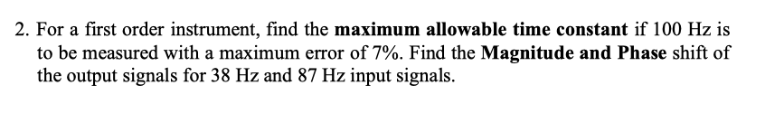 Solved 2. For a first order instrument, find the maximum | Chegg.com