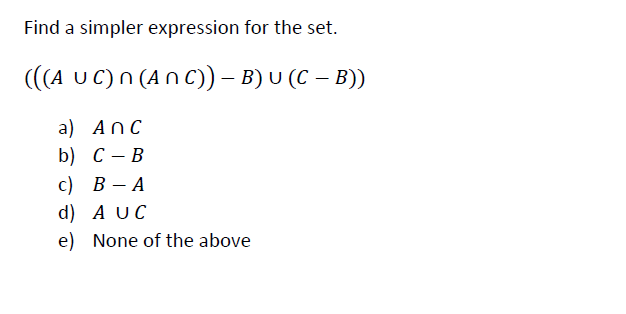 Solved Find a simpler expression for the set. (((A UC) | Chegg.com