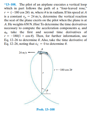 [Solved]: *13-108. The pilot of an airplane executes a ver