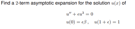 Solved Find a 2-term asymptotic expansion for the solution | Chegg.com