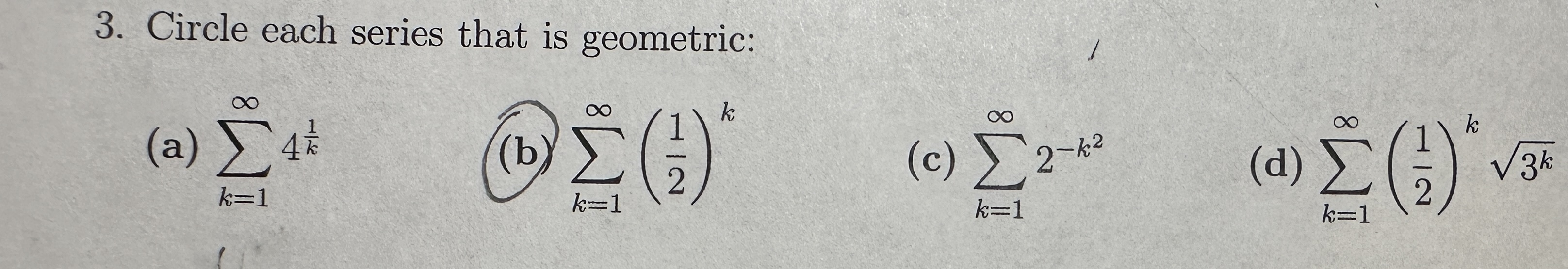 Solved 3. Circle each series that is geometric: (a) ∑k=1∞4k1 | Chegg.com