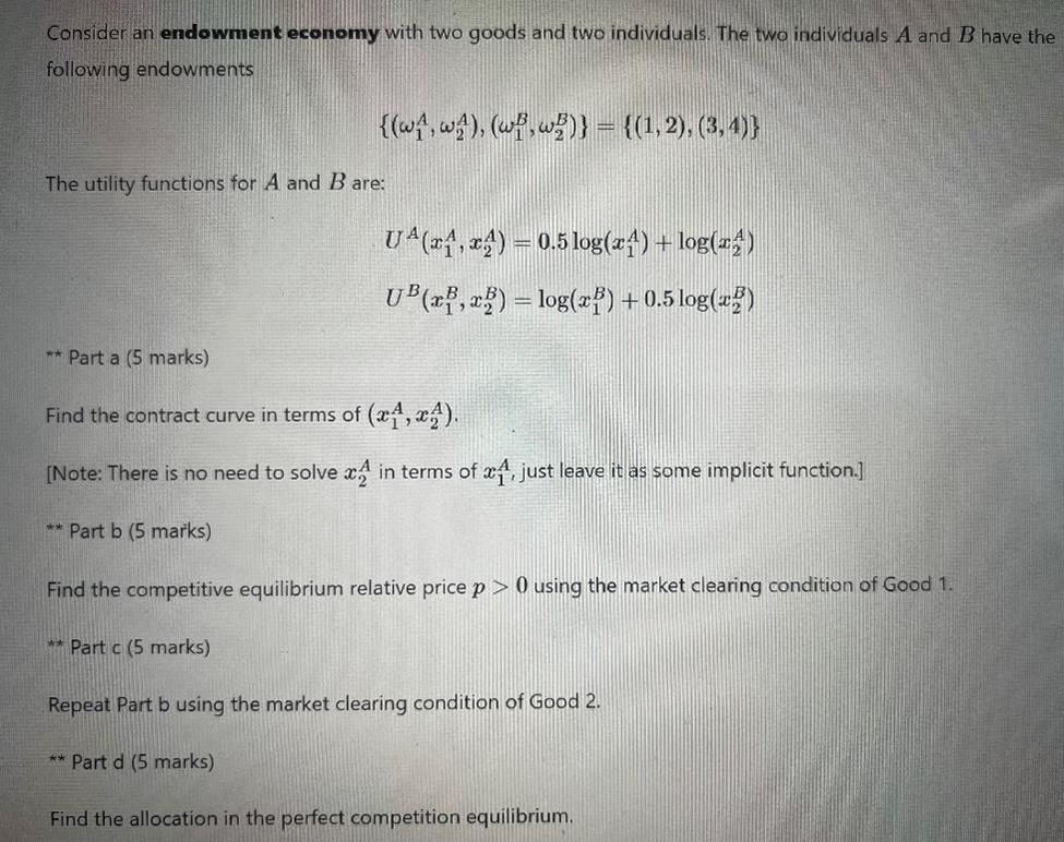 Solved Consider an endowment economy with two goods and two | Chegg.com
