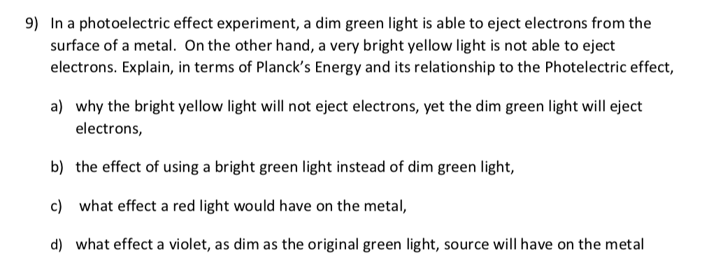 Solved 9) In a photoelectric effect experiment, a dim green | Chegg.com