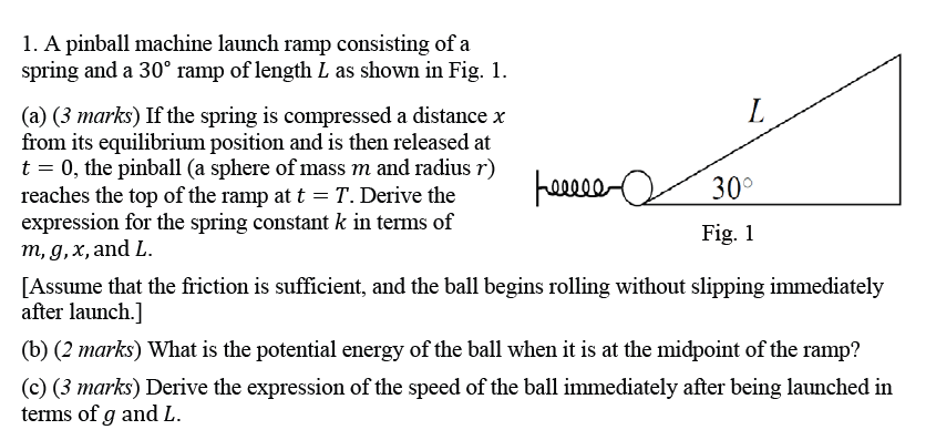 Solved 1. A pinball machine launch ramp consisting of a | Chegg.com