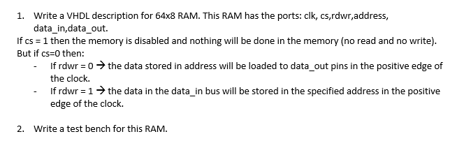 Solved 1. Write a VHDL description for 64x8 RAM. This RAM | Chegg.com