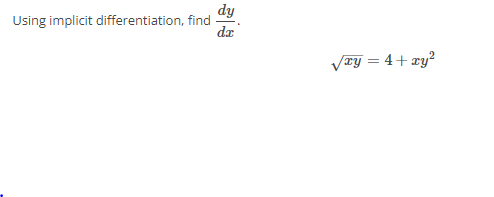 Solved Using implicit differentiation, find dxdy. xy=4+xy2 | Chegg.com