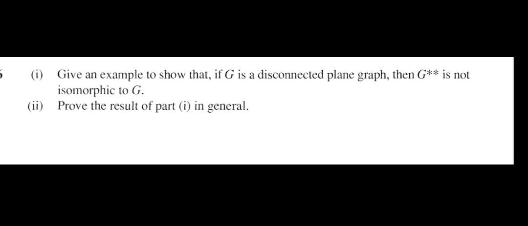 Solved (i) Give an example to show that, if G is a | Chegg.com