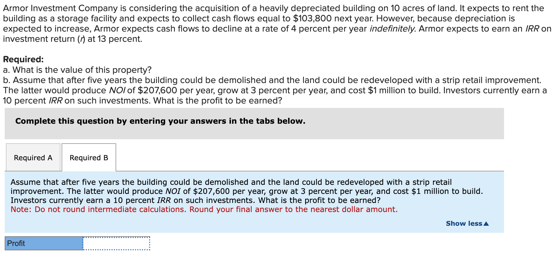 [Solved]: a. What is the value of this property? b. Assume