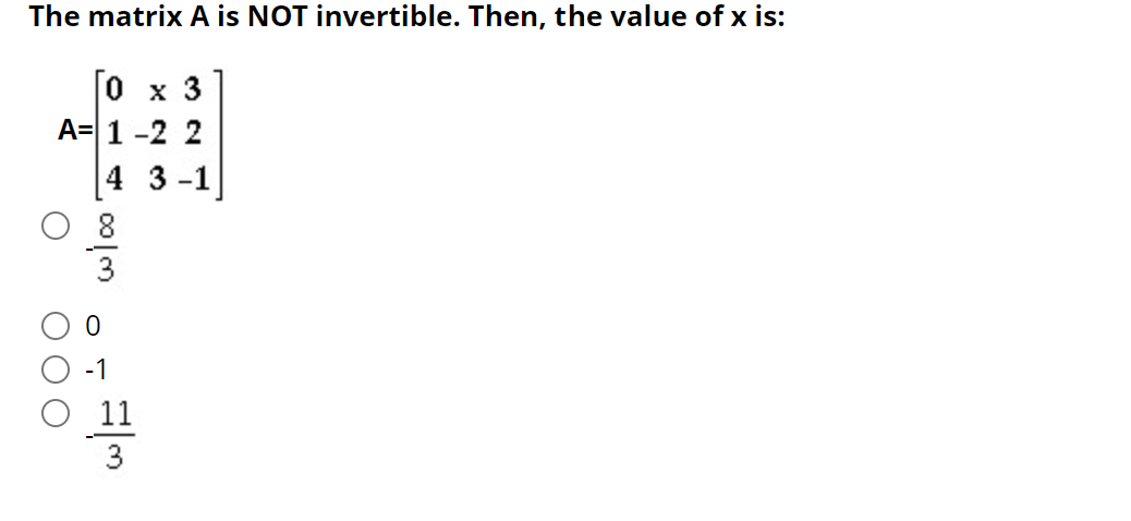Solved The matrix A is NOT invertible. Then, the value of x | Chegg.com