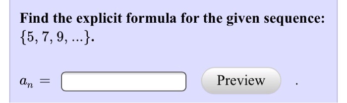 Solved Find the explicit formula for the given sequence: { - | Chegg.com