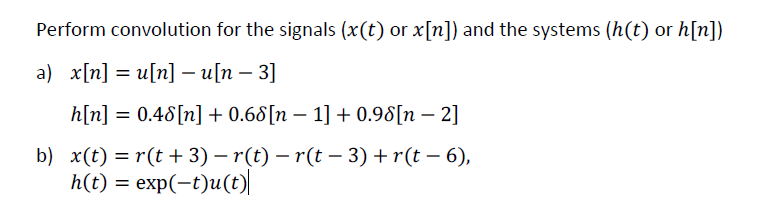 Solved Please help!Perform convolution for the signals or | Chegg.com