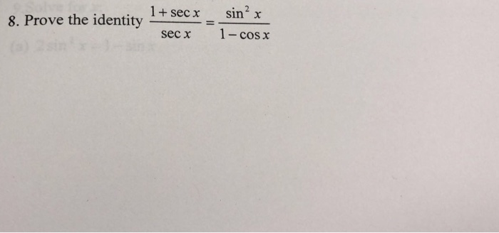 Solved 8. Prove the identity sec x 1- cos x | Chegg.com