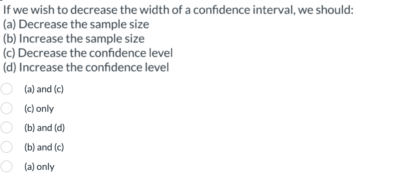 Solved If we wish to decrease the width of a confidence | Chegg.com