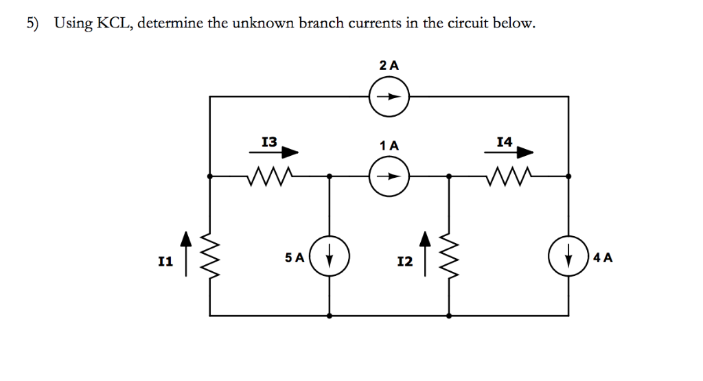 Solved 5 Using Kcl Determine The Unknown Branch Currents