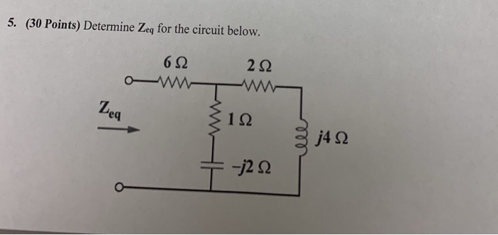 Solved 5. (30 Points) Determine Zeq for the circuit below. | Chegg.com
